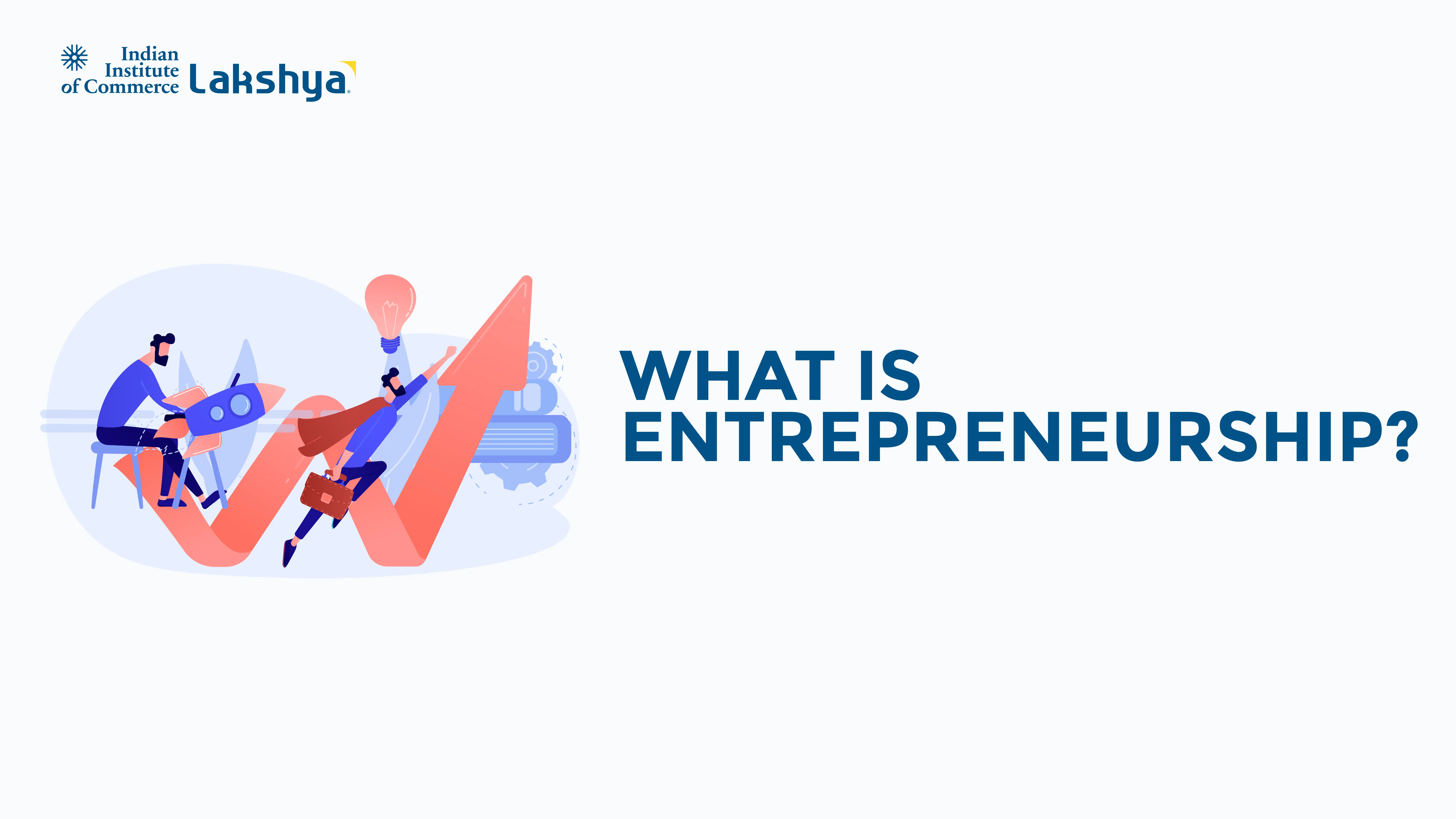 What is Entrepreneurship? - Definition, Types & Scope