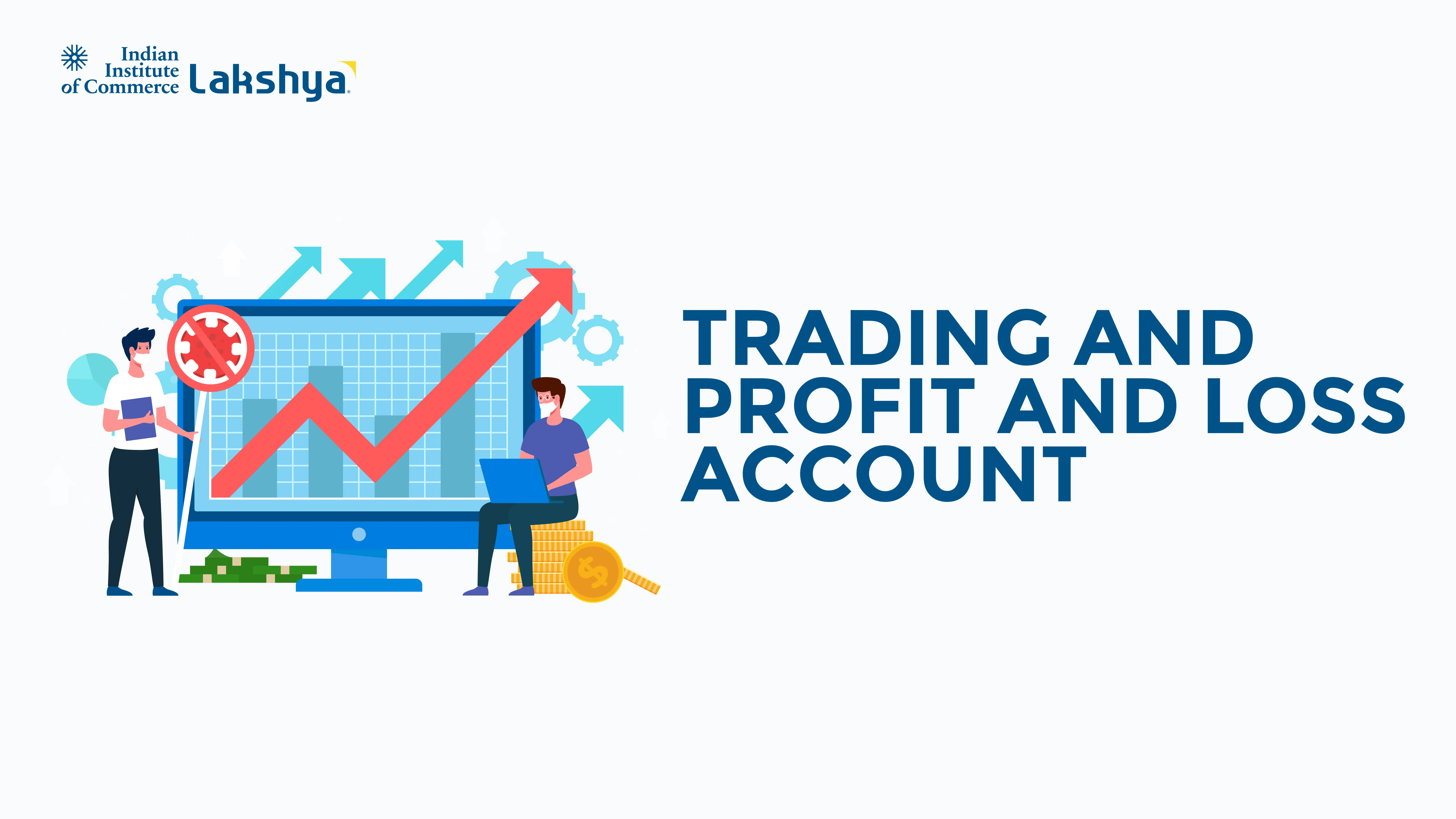 Trading and Profit & Loss Account - Types & Differences