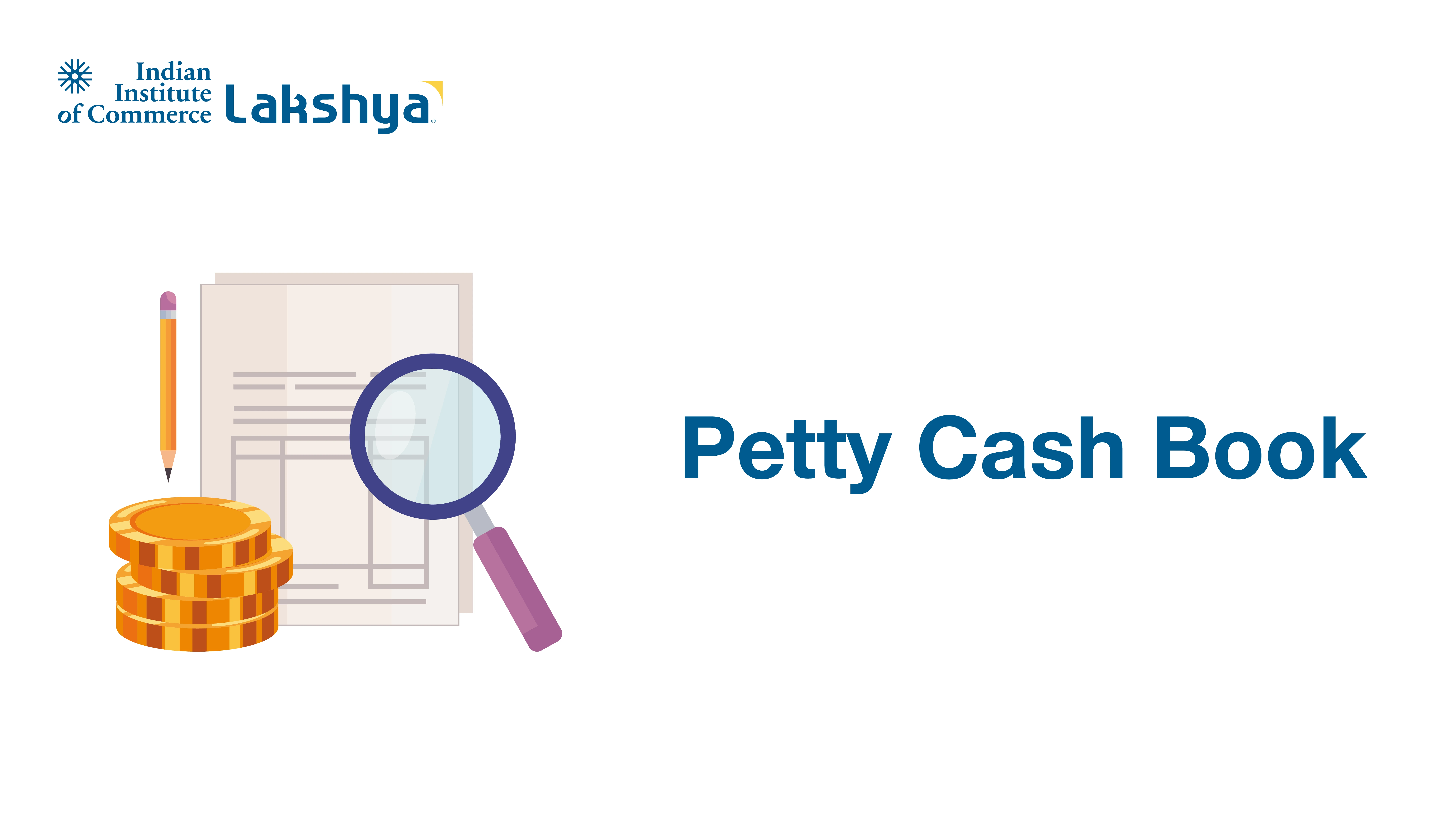 Petty Cash Book - Definition, Types, & Advantages