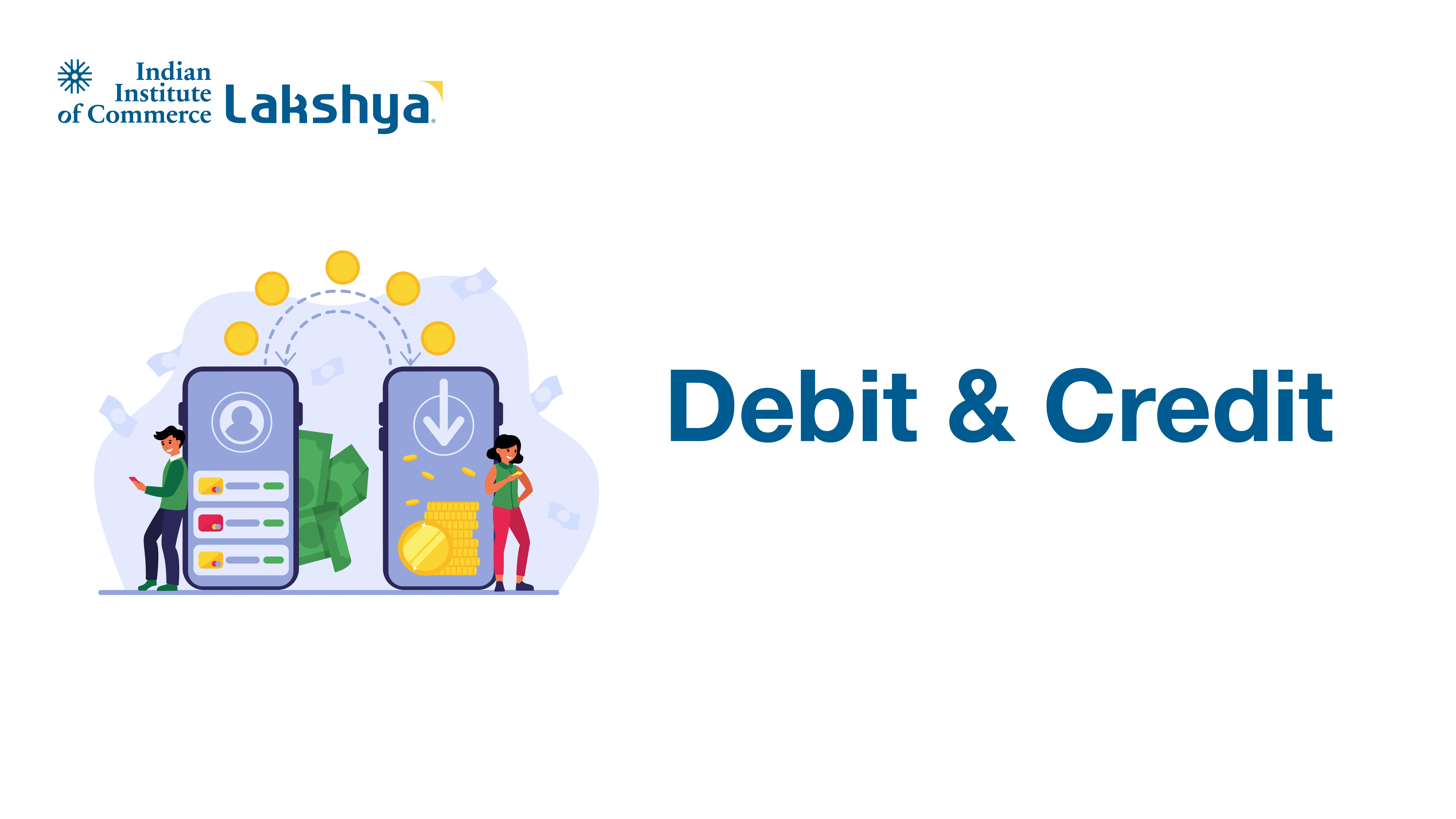 Debit & Credit - Meaning & Types Explained