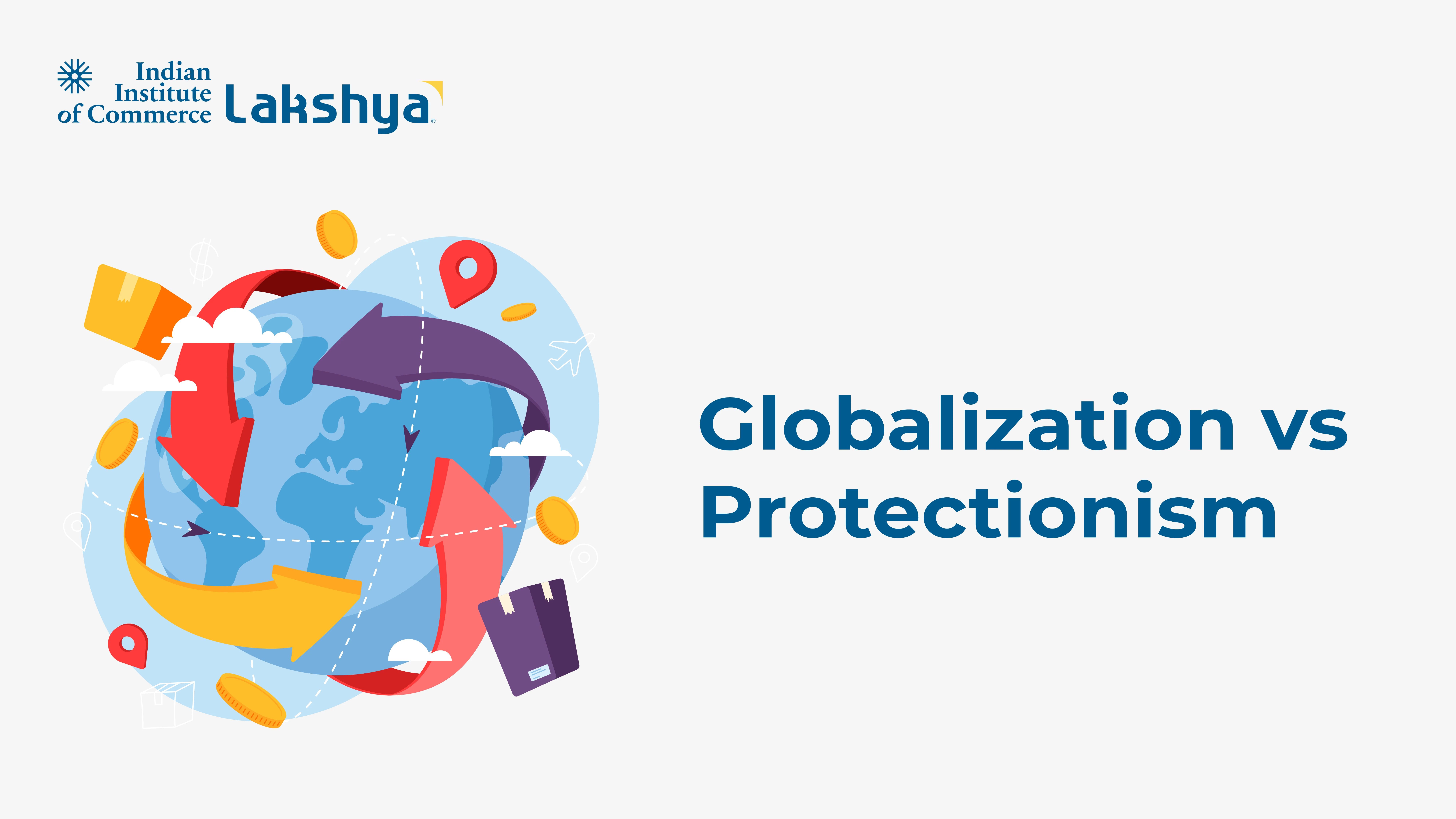 Globalization vs. Protectionism - Key Concept in International Trade