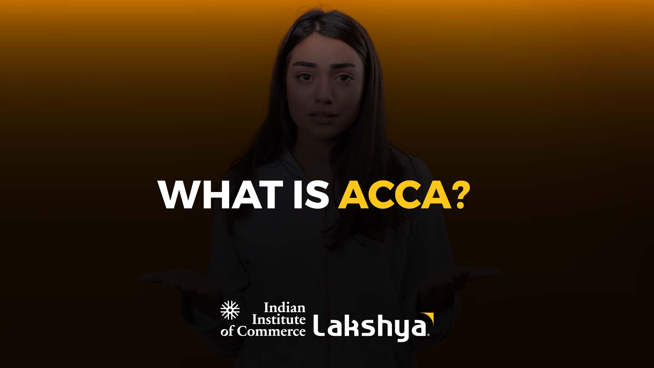What is ACCA? - Full Form, Syllabus, Fee, Eligibility, Job Opportunities