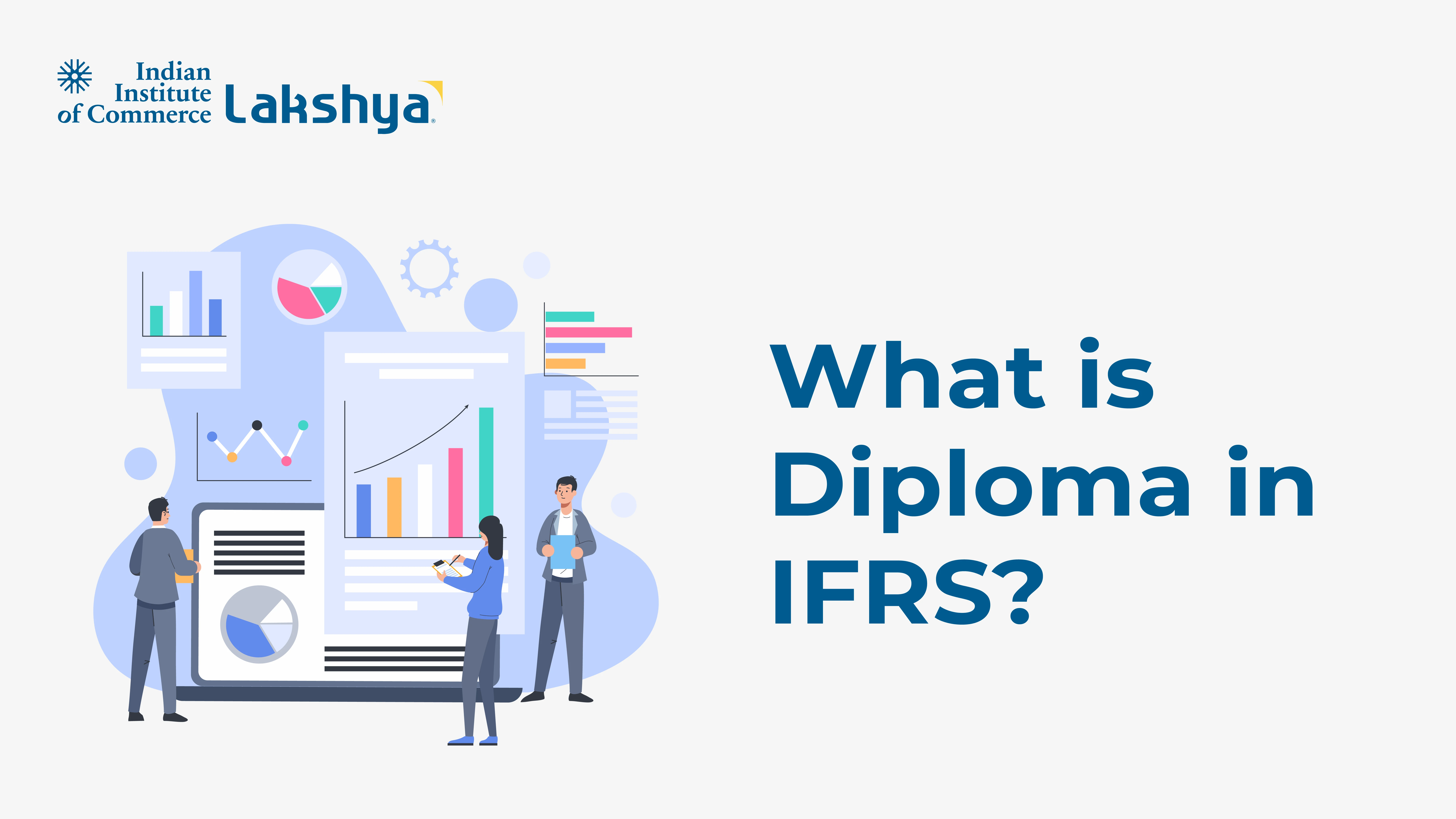 Diploma in IFRS Course 2025 - Full-Form, Eligibility Criteria, Route ...
