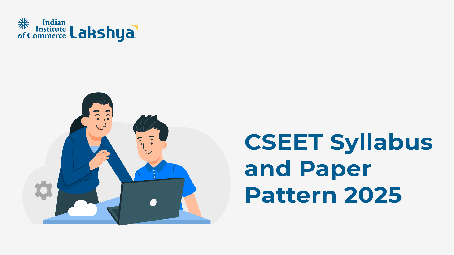 CSEET Syllabus & Paper Pattern 2025: Detailed Explanation!